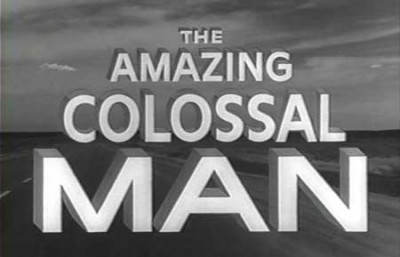 Film Review: The Amazing Colossal Man (1957) | HNN