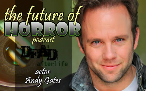 Interview: Actor Andy Gates - Dead Afterlife | HNN