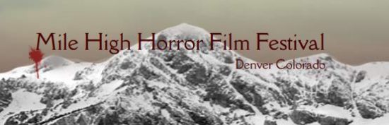 2015 MILE HIGH HORROR FILM FESTIVAL OCTOBER 1-4 2015 | HNN