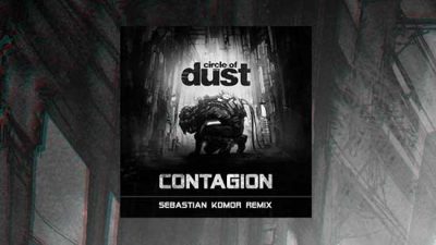 Circle of Dust Releases Contagious Remix Single by Sebastian Komor | HNN