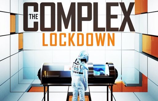 Watch the Trailer | THE COMPLEX: LOCKDOWN Sci-Fi Thriller Starring GoT ...