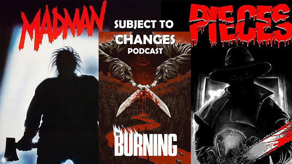 MADMAN, THE BURNING & PIECES – SUBJECT TO CHANGES SLASHER HORROR PODCAST | HNN