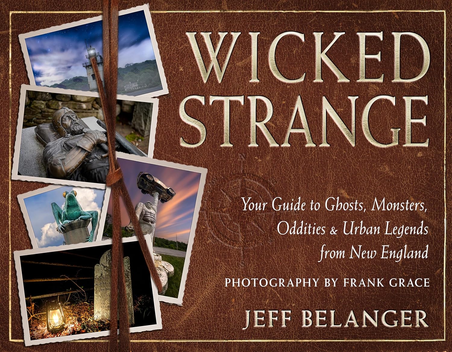 Book Review: Jeff Belanger- Wicked Strange: Your Guide to Ghosts ...