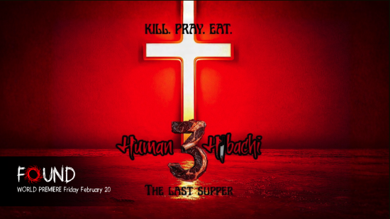 FOUND TV to Debut Human Hibachi 3: The Last Supper as a World Premiere ...